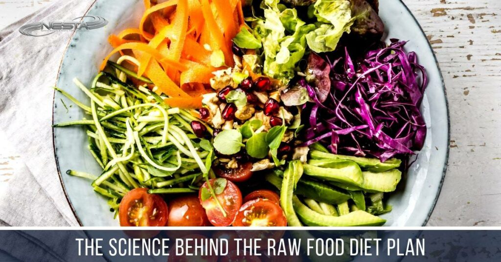 The Science Behind the Raw Food Diet Plan | NESTA Nutrition